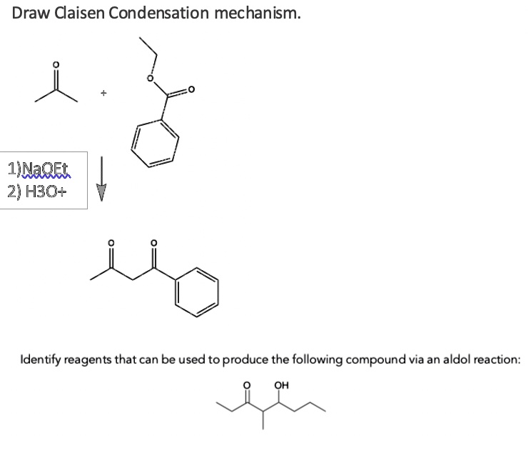 SOLVED: Draw Claisen Condensation mechanism 1JNaqFt 21 H3O+ Identify ...