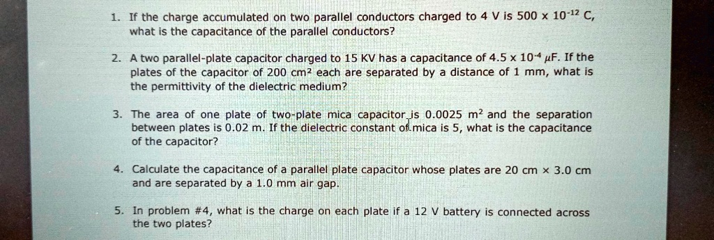 1. If the charge accumulated on two parallel conductors charged to 4 V ...