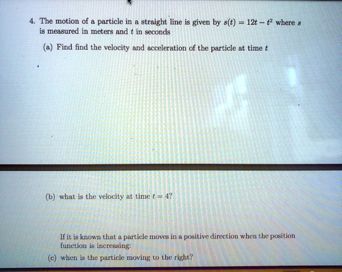SOLVED: The motion of a particle in a straight line is given by s(t) = 12t - t^2, where s is ...