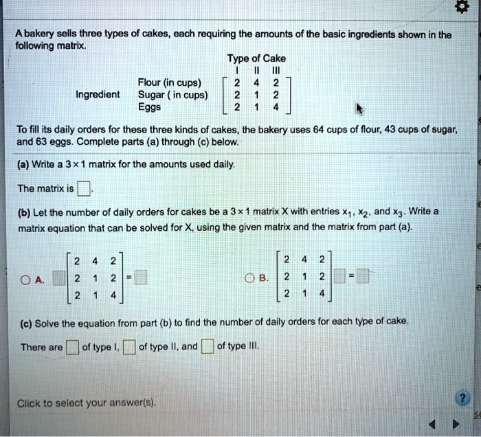 A bakery sells three types of cakes, each requiring the amounts of the ...