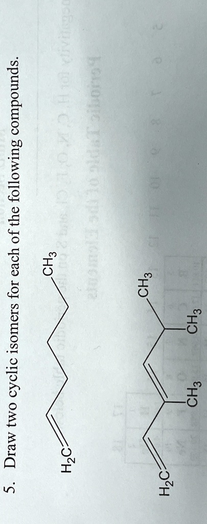 5 draw two cyclic isomers for each of the following compounds ch3 h2c ch3 h2c ch3 ch3 97732