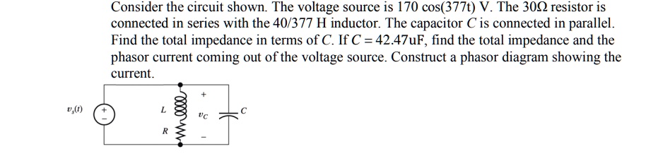SOLVED: Consider the circuit shown. The voltage source is 170 cos(377t ...
