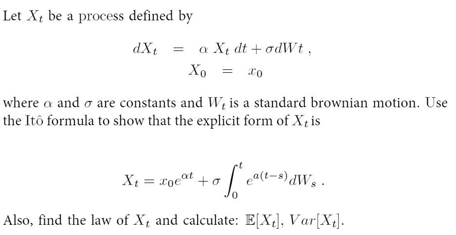let xt be a process defined by dxt a it dt odwt xo 0 where and 0 are constants and wt is a ...