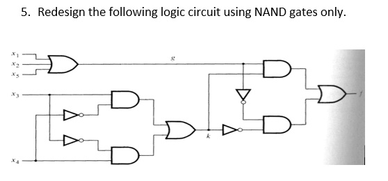 SOLVED: Digital Logic 5. Redesign the following logic circuit using ... SOLVED: Digital Logic 5. Redesign the following logic circuit using ...
