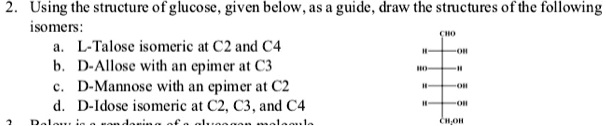 SOLVED: Using the structure of glucose , given below, as guide draw the structures of the ...