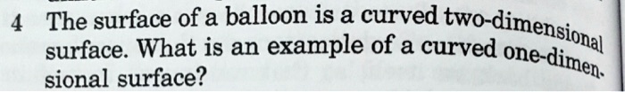 4 The surface of a balloon is a curved two-dimensional surface. What is ...