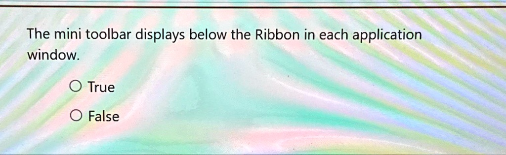 SOLVED: The mini toolbar displays below the Ribbon in each application ...