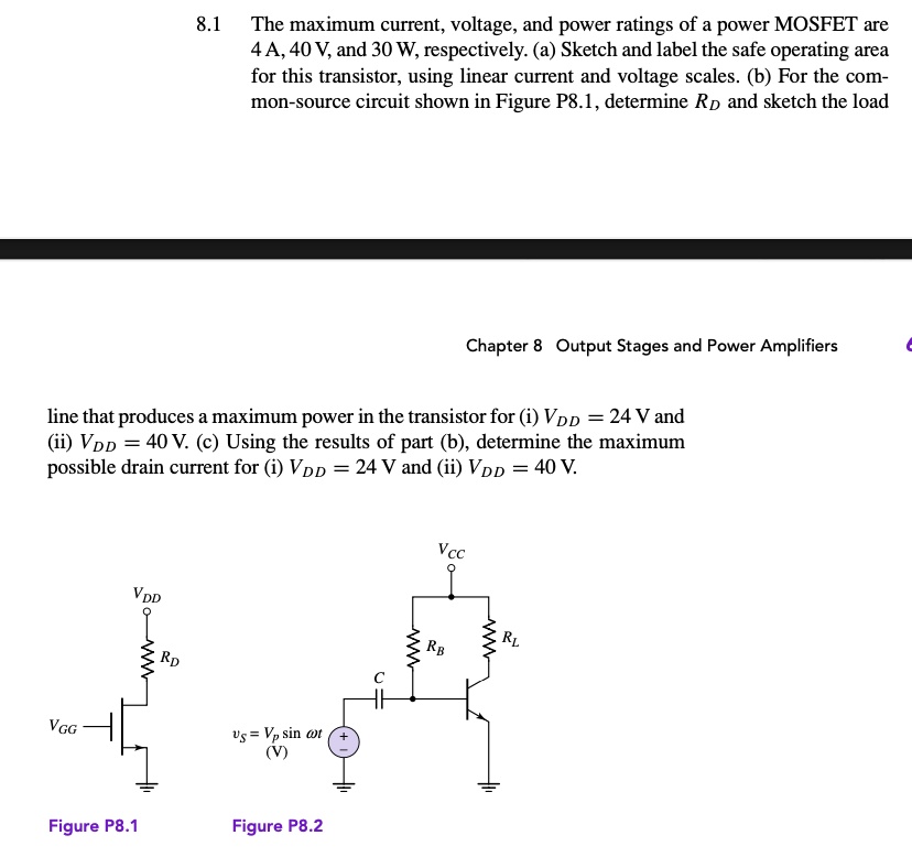 8.1 The maximum current, voltage, and power ratings of a power MOSFET are 4 A, 40 V, and 30 W ...