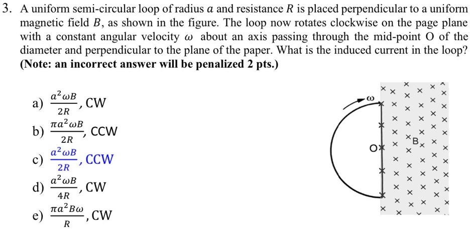 3. A uniform semi-circular loop of radius a and resistance R is placed perpendicular to a ...