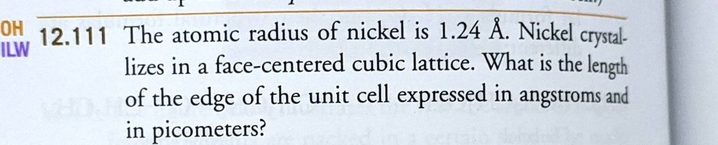 SOLVED: OH 12.111 The atomic radius of nickel is 1.24 A Nickel crystal ...