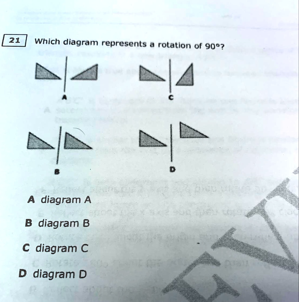 21 Which diagram represents a rotation of 90°? A diagram A B diagram B ...