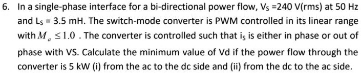 6. In a single-phase interface for a bi-directional power flow, Vs ...