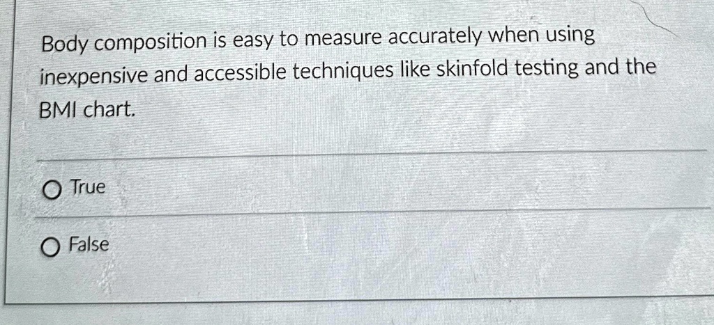 Body composition is easy to measure accurately when using inexpensive ...