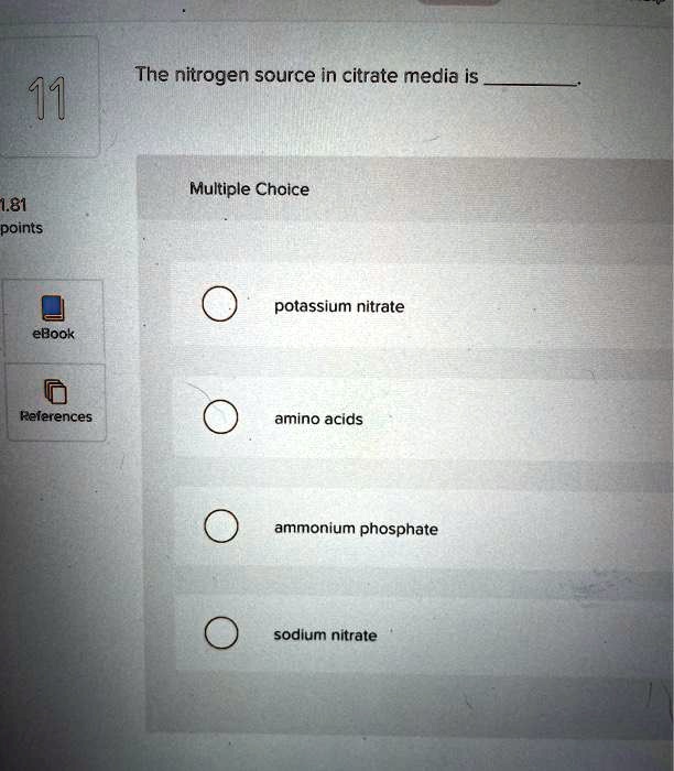 SOLVED: The nitrogen source in citrate media is: - potassium nitrate ...