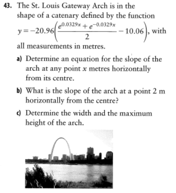 43 the st louis gateway arch is in the shape of a catenary defined by ...