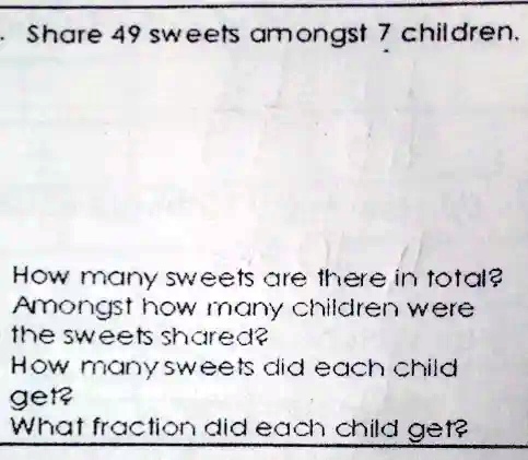 - Share 49 sweets amongst 7 children. How many sweets are there in ...