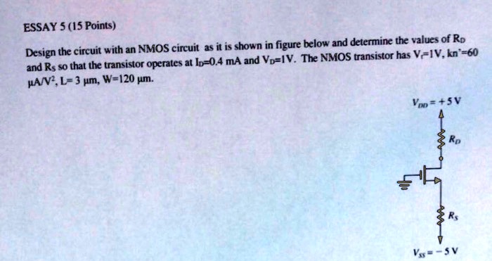 ESSAY 5 (15 Points) Design the circuit with an NMOS circuit as it is ...