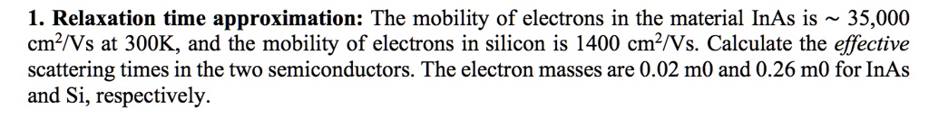 1. Relaxation time approximation: The mobility of electrons in the ...