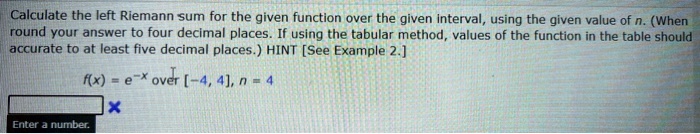 SOLVED: Calculate the left Riemann sum for the given function over the given Interval, using the ...