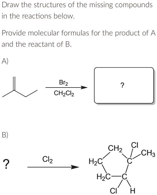 SOLVED: Draw the structures of the missing compounds in the reactions below.Provide molecular ...