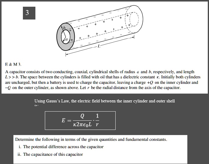 3 b Da a+ L E M 3. A capacitor consists of two conducting, coaxial ...