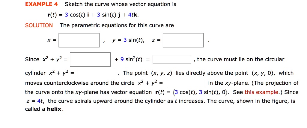 SOLVED: EXAMPLE 4 Sketch the curve whose vector equation is r(t) = 3 cos(t) i + 3 sin(t) j + 4tk ...