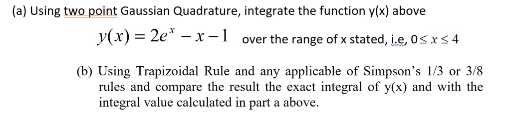 SOLVED: (a) Using two-point Gaussian Quadrature, integrate the function ...