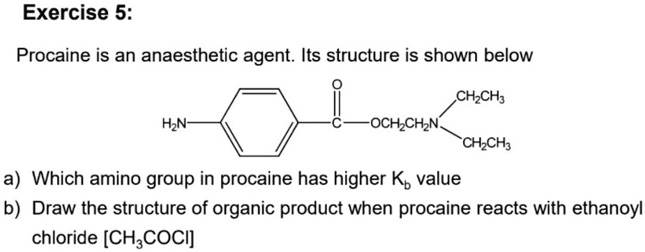 SOLVED:Exercise 5: Procaine is an anaesthetic agent. Its structure is ...