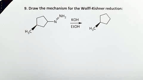 Draw the mechanism for the Wolff-Kishner reduction: NH2 KOH EtOH H3C H2C