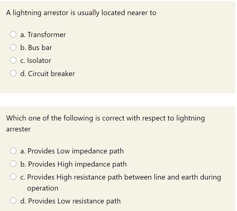 A lightning arrestor is usually located nearer to a. Transformer b. Bus ...