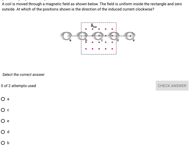 SOLVED:coil is moved through magnetic field as shown below The field is ...