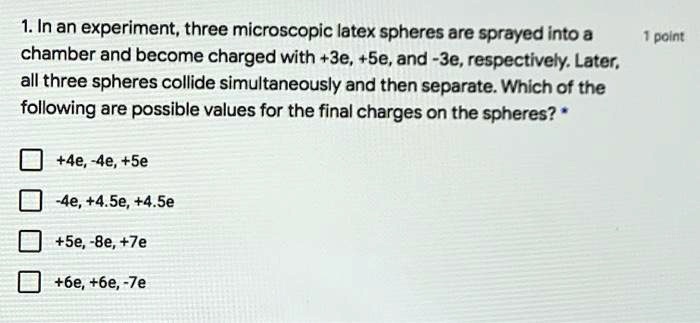 1. In an experiment, three microscopic latex spheres are sprayed into a ...