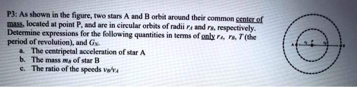 SOLVED: P3: As shown in the figure, two stars A and B orbit around ...