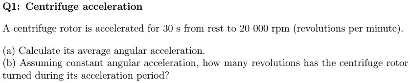 SOLVED: Ql: Centrifuge acceleration centrifuge rotor is accelerated for ...
