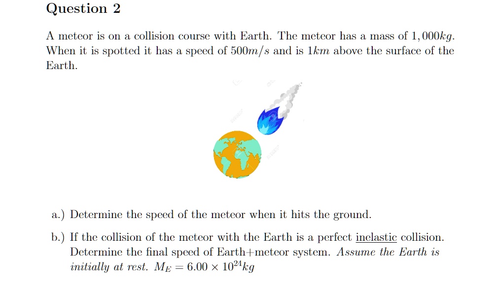question 2 a meteor is 0n a collision course with earth the meteor has ...
