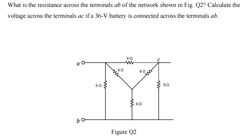 SOLVED: What is the resistance across the terminals ab of the network shown in Fig: Q2 ...