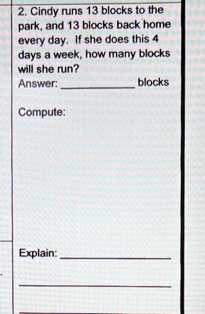 2. Cindy runs 13 blocks to the park, and 13 blocks back home every day ...
