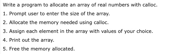 Solved Write A Program To Allocate An Array Of Real Numbers With Calloc 1 Prompt The User To