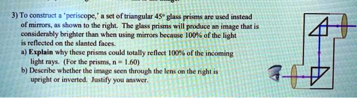 SOLVED: 3) To construct periscope, set 0f triangular 45" glass prisms ...