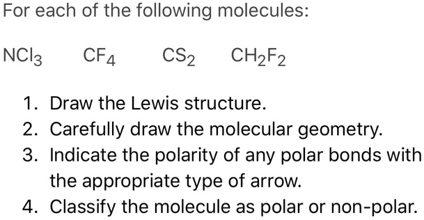 SOLVED: For each of the following molecules: NCl3 CS2 CHzFz 1 Draw the ...