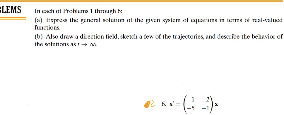SOLVED: LEMS In each of Problems 1 through 6: Express the general solution of the given system ...