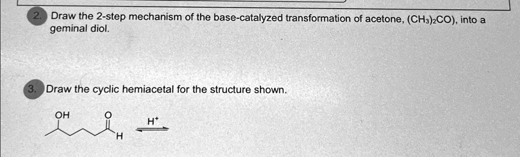 draw the 2 step mechanism of the base catalyzed transformation of ...