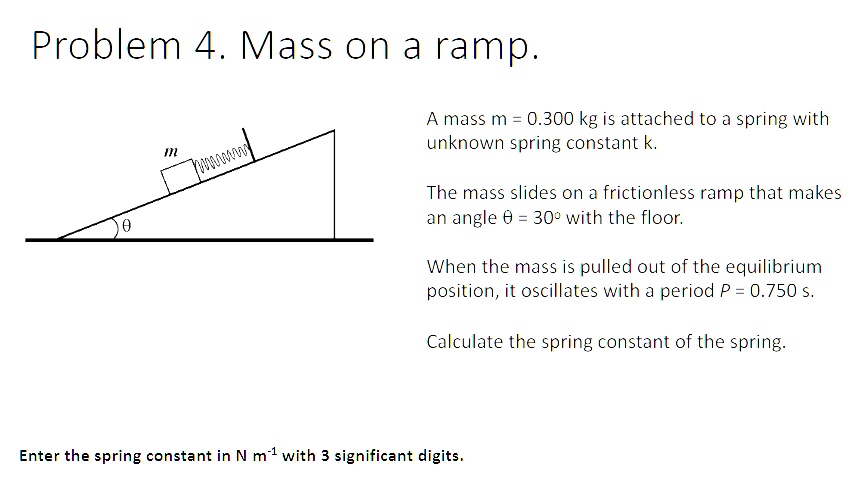 problem 4 mass on a ramp a mass m 0300 kg is attached to a spring with ...