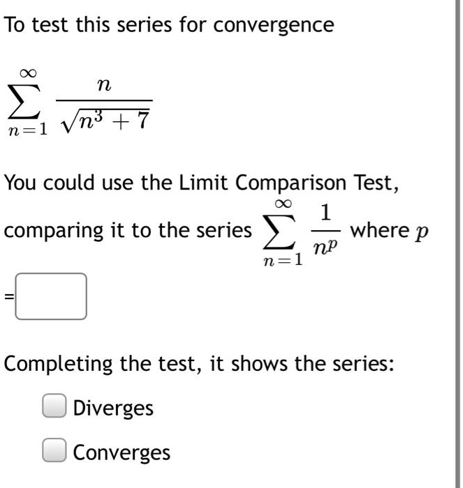 SOLVED:To test this series for convergence n n3 n =1 You could use the ...