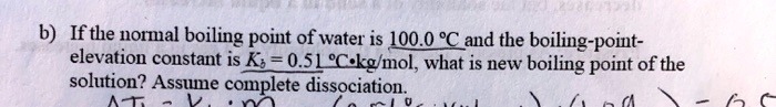 SOLVED: If the normal boiling point of water is 100.0 Â°C and the ...