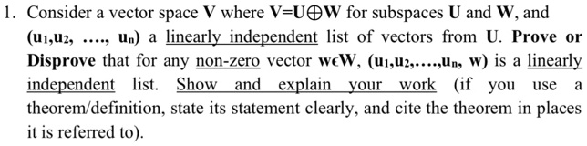SOLVED: Consider a vector space V where V=UOW for subspaces U and W and ...