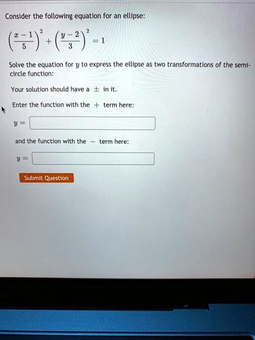 SOLVED: Consider the following equation for an ellipse: (6')+(4)' = Solve the equation for y tO ...