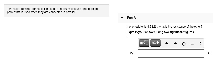 two resistors when connected in series to 110 v line use one fourth the ...