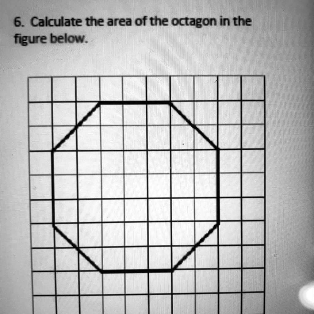 SOLVED: '6. Calculate the area of the octagon in the figure below. 6 ...