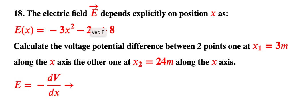 18 the electric field e depends explicitly on position x as ex 3x2 5 2 vec e 8 calculate the ...